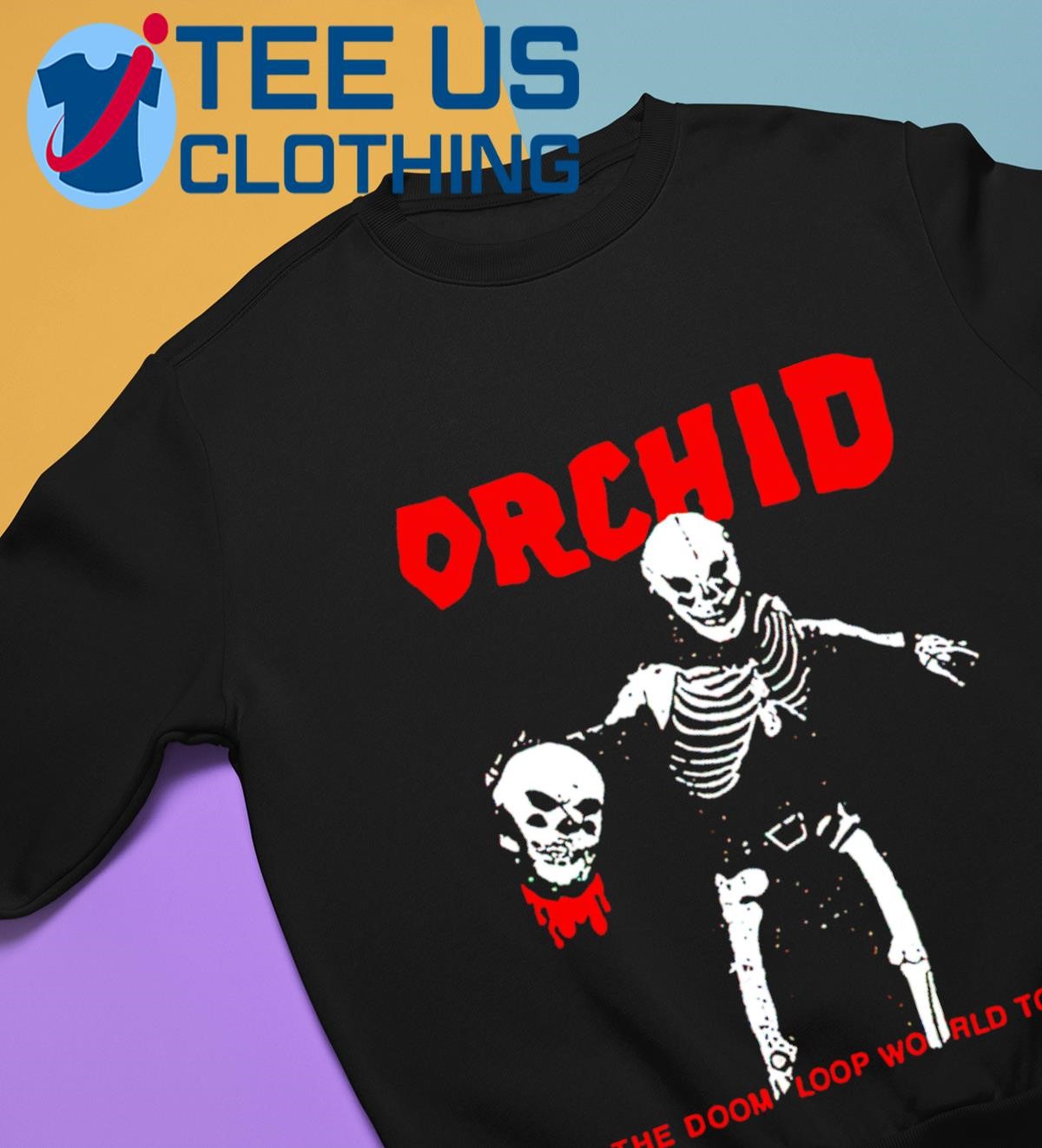 Orchid the doom loop world tour shirt, hoodie, sweater, long sleeve and ...